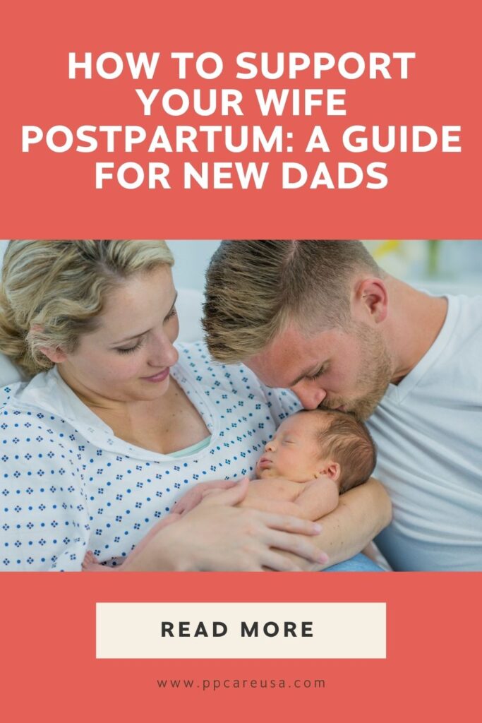 How to Support Your Wife Postpartum: A Guide for New Dads - ppcareusa.com